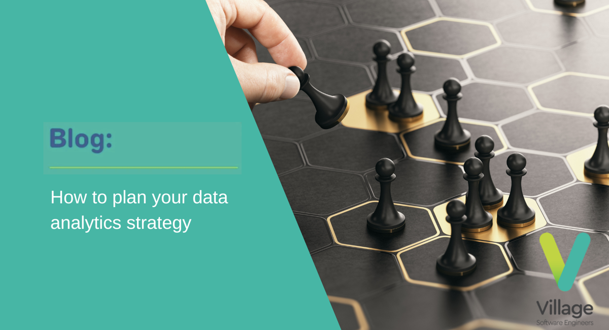 Village Software | How to plan your data analytics strategy